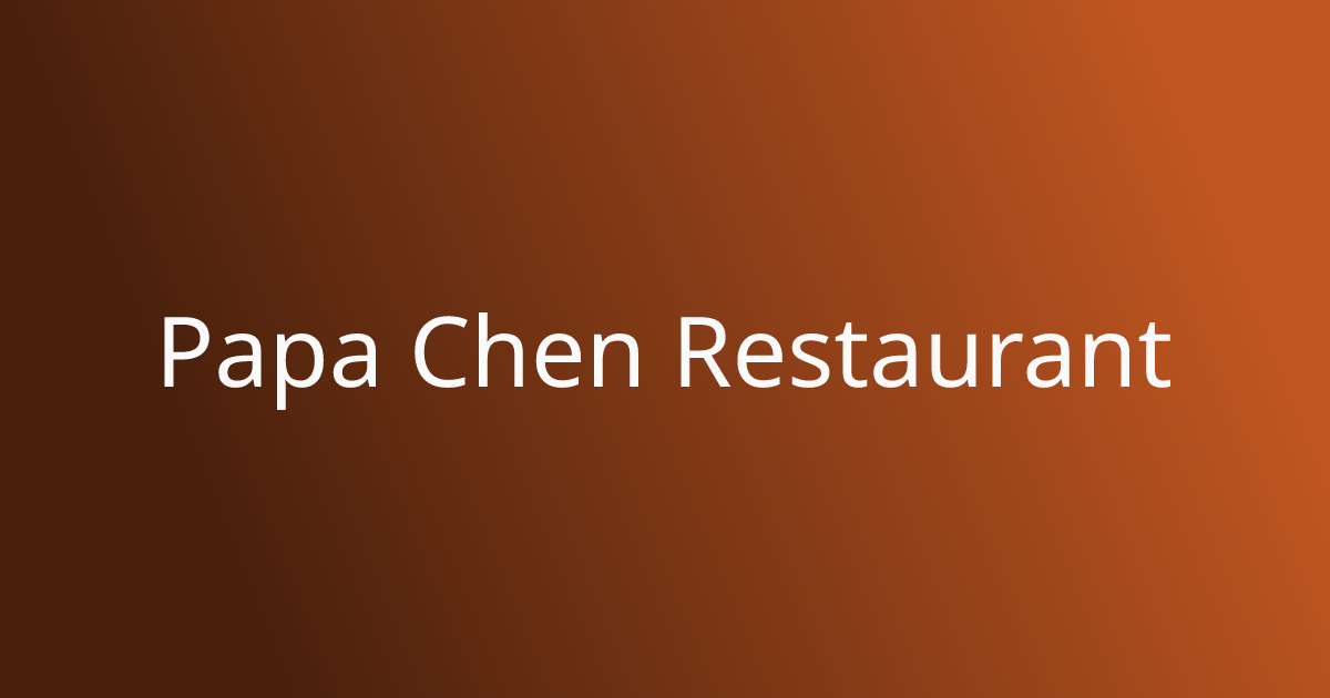 Order Authentic Chinese Online | Papa Chen Restaurant - Pickup or ...